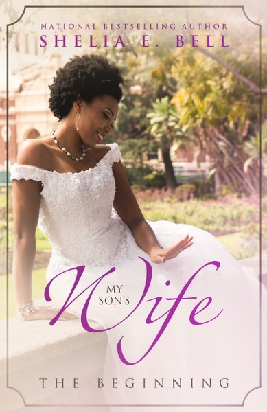 My Son's Wife (My Son's Wife #1) by Shelia E. Bell, Shelia Bell | Goodreads