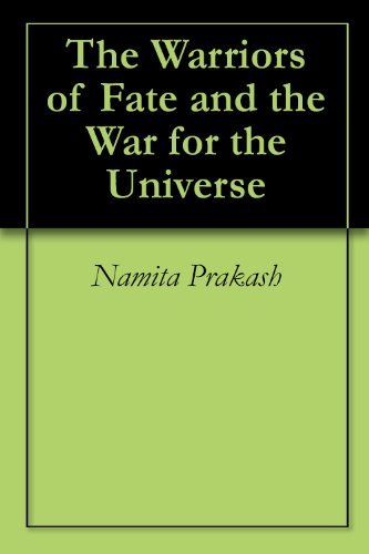 The Warriors of Fate and the War for the Universe by Namita Prakash ...