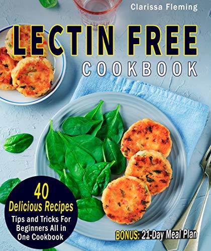 Lectin Free Cookbook: 40 Delicious Recipes, Tips and Tricks For ...
