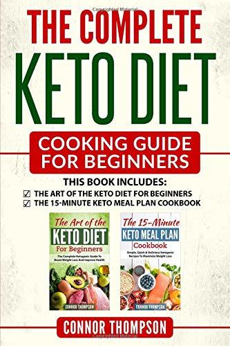 The Complete Keto Diet Cooking Guide For Beginners: Includes The Art of the Keto Diet for ...