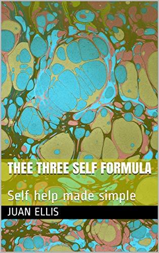 Thee three self Formula: Self help made simple by Juan Ellis | Goodreads