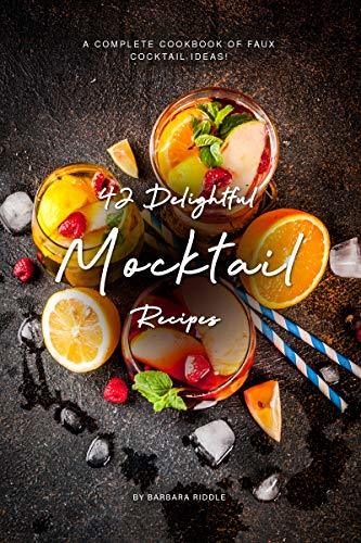 42 Delightful Mocktail Recipes: A Complete Cookbook of Faux Cocktail ...