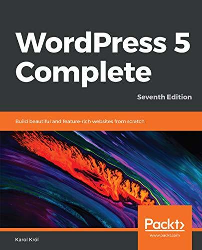 WordPress 5 Complete: Build Beautiful and Feature-Rich Websites from ...
