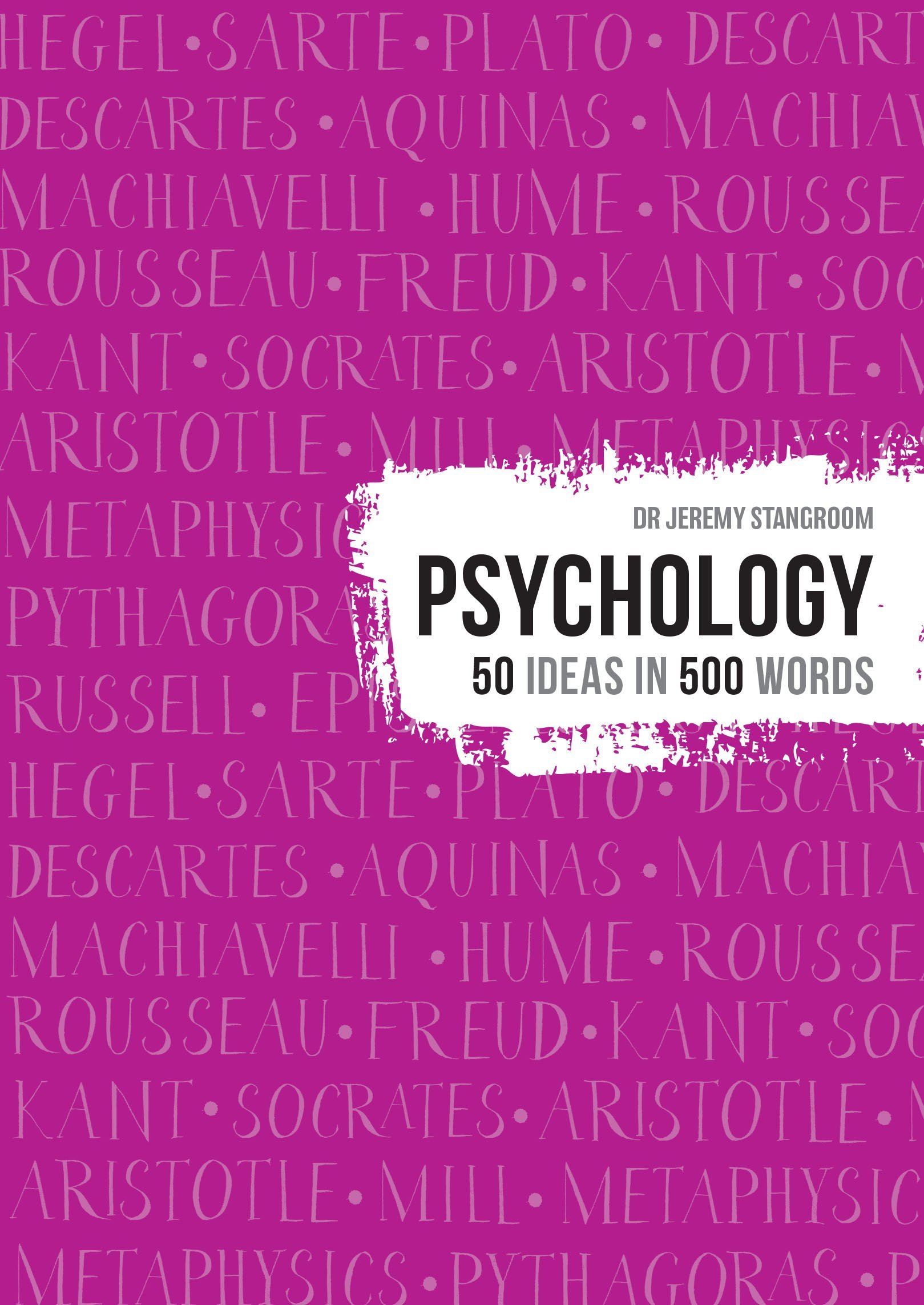Psychology: 50 Ideas in 500 Words by Jeremy Stangroom | Goodreads