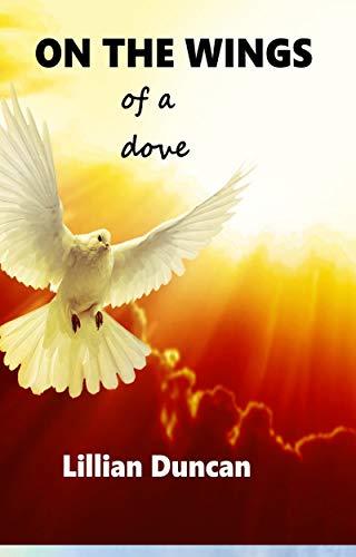 On The Wings Of A Dove by Lillian Duncan | Goodreads