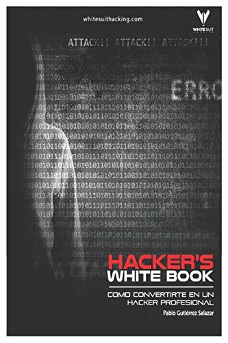 Hacker's WhiteBook (Español): Guía practica para convertirte en hacker ...