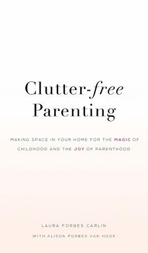 Clutter-Free Parenting: Making Space In Your Home For The Magic of ...