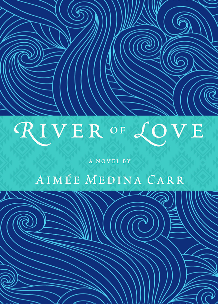 River of Love by Aimée Medina Carr | Goodreads
