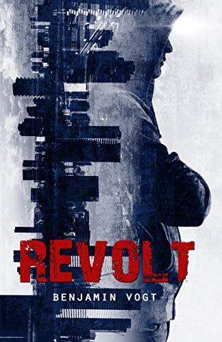 Revolt (The Revolt Trilogy Book 1) by Benjamin Vogt | Goodreads