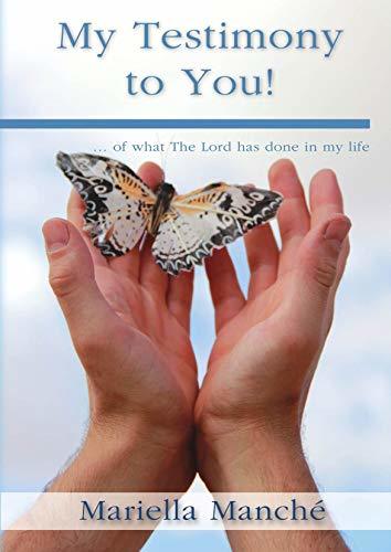 My Testimony to You!: ... of what the Lord has done in my life! by ...