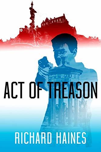 Act Of Treason by Richard Haines | Goodreads