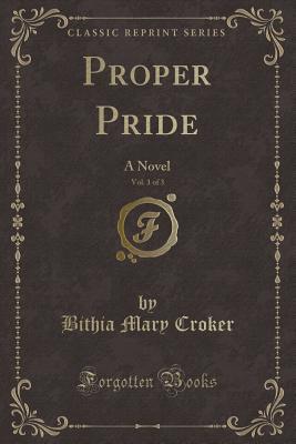 Proper Pride, Vol. 1 of 3 by B.M. Croker | Goodreads