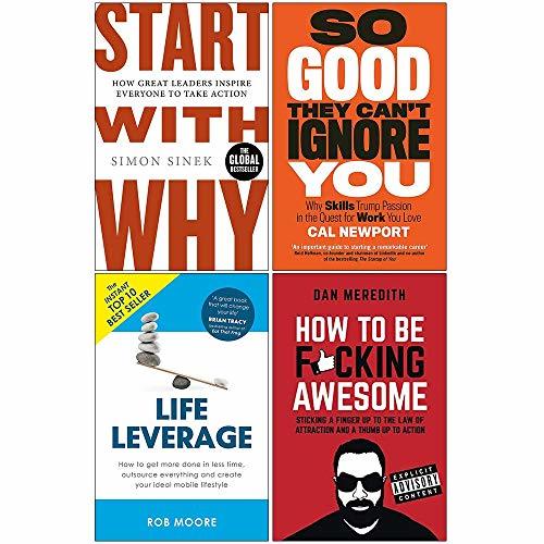 Start With Why / So Good They Can't Ignore You / Life Leverage / How To Be F*cking Awesome by ...