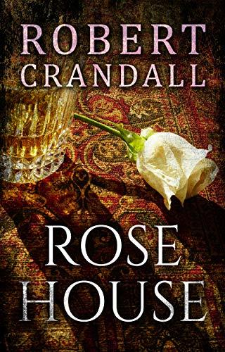 Rose House by Robert W. Crandall | Goodreads