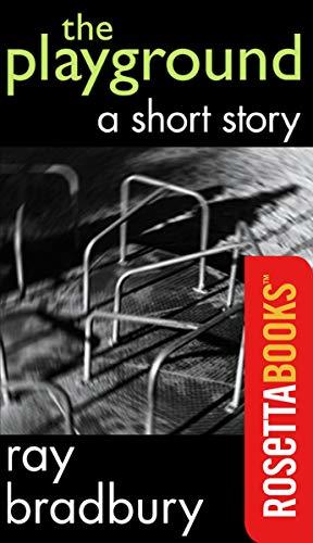 The Playground: A Short Story by Ray Bradbury | Goodreads