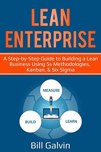 Lean Enterprise: A Step-by-Step Guide to Building a Lean Business Using ...
