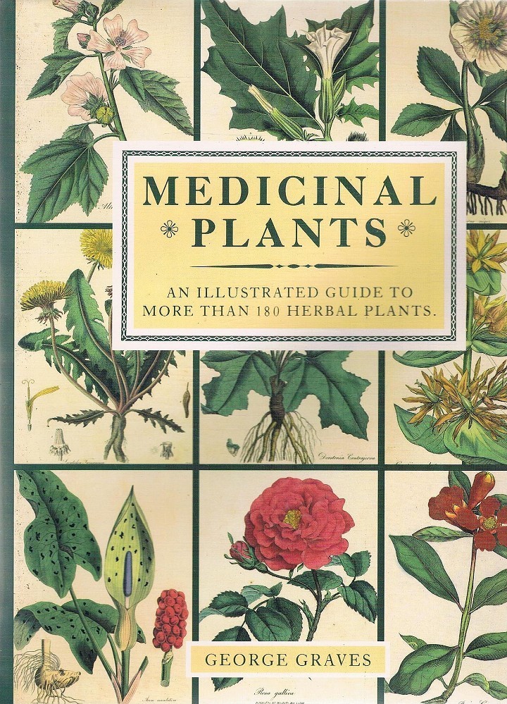 Medicinal Plants: An Illustrated Guide to More Than 180 Herbal Plants by George Graves | Goodreads