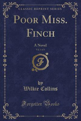 Poor Miss. Finch, Vol. 1 of 3: A Novel by Wilkie Collins | Goodreads