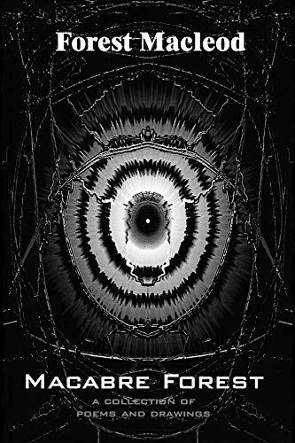 Macabre Forest: A Collection of Poems and Drawings by Forest Macleod ...