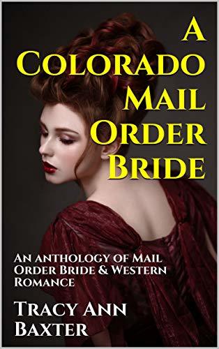 A Colorado Mail Order Bride: An anthology of Mail Order Bride & Western ...