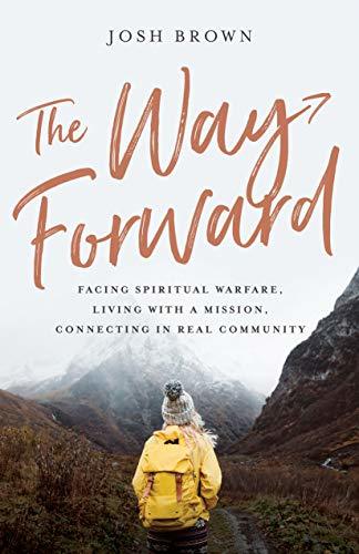 The Way Forward: Facing Spiritual Warfare, Living with a Mission ...