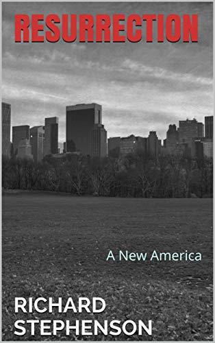 RESURRECTION (New America - Book Four): A New America by RICHARD A ...