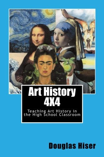 Art History 4X4: Teaching Art History in the High School Classroom by ...