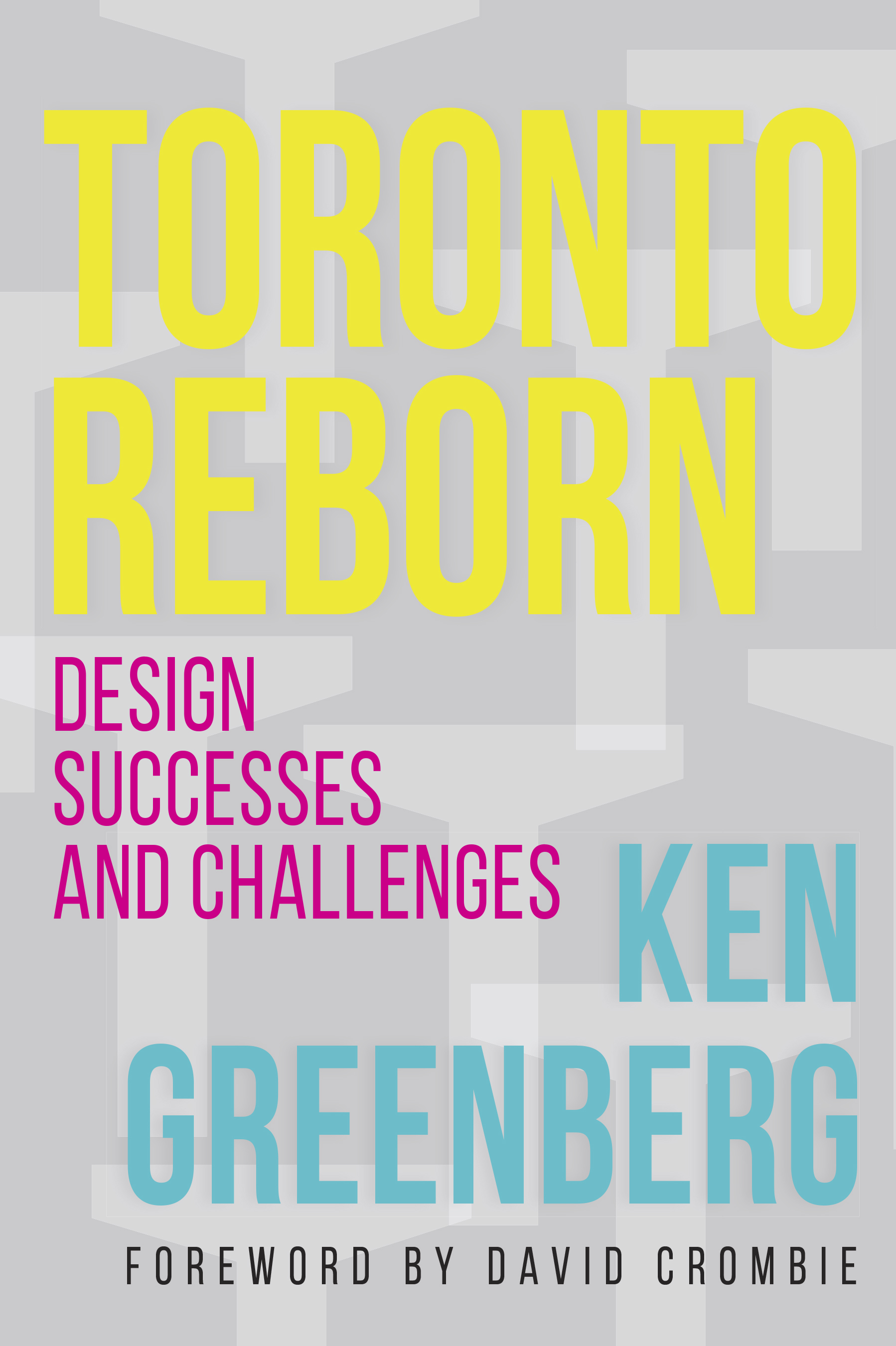 Toronto Reborn: Design Successes and Challenges by Ken Greenberg ...