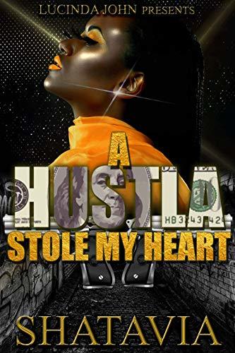 A Hustla Stole My Heart by Shatavia Gilbert | Goodreads