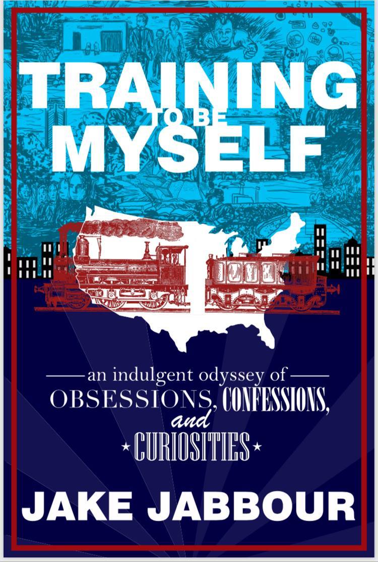 Training to be Myself: An Indulgent Odyssey of Obsessions, Confessions, and Curiosities by Jake ...