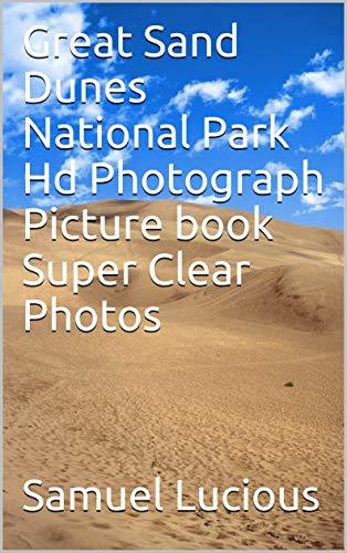 Great Sand Dunes National Park Hd Photograph Picture book Super Clear ...