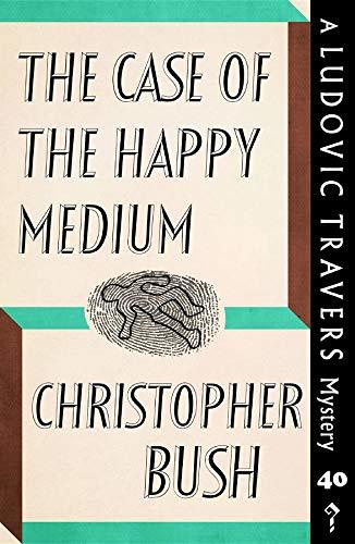 The Case of the Happy Medium by Christopher Bush | Goodreads