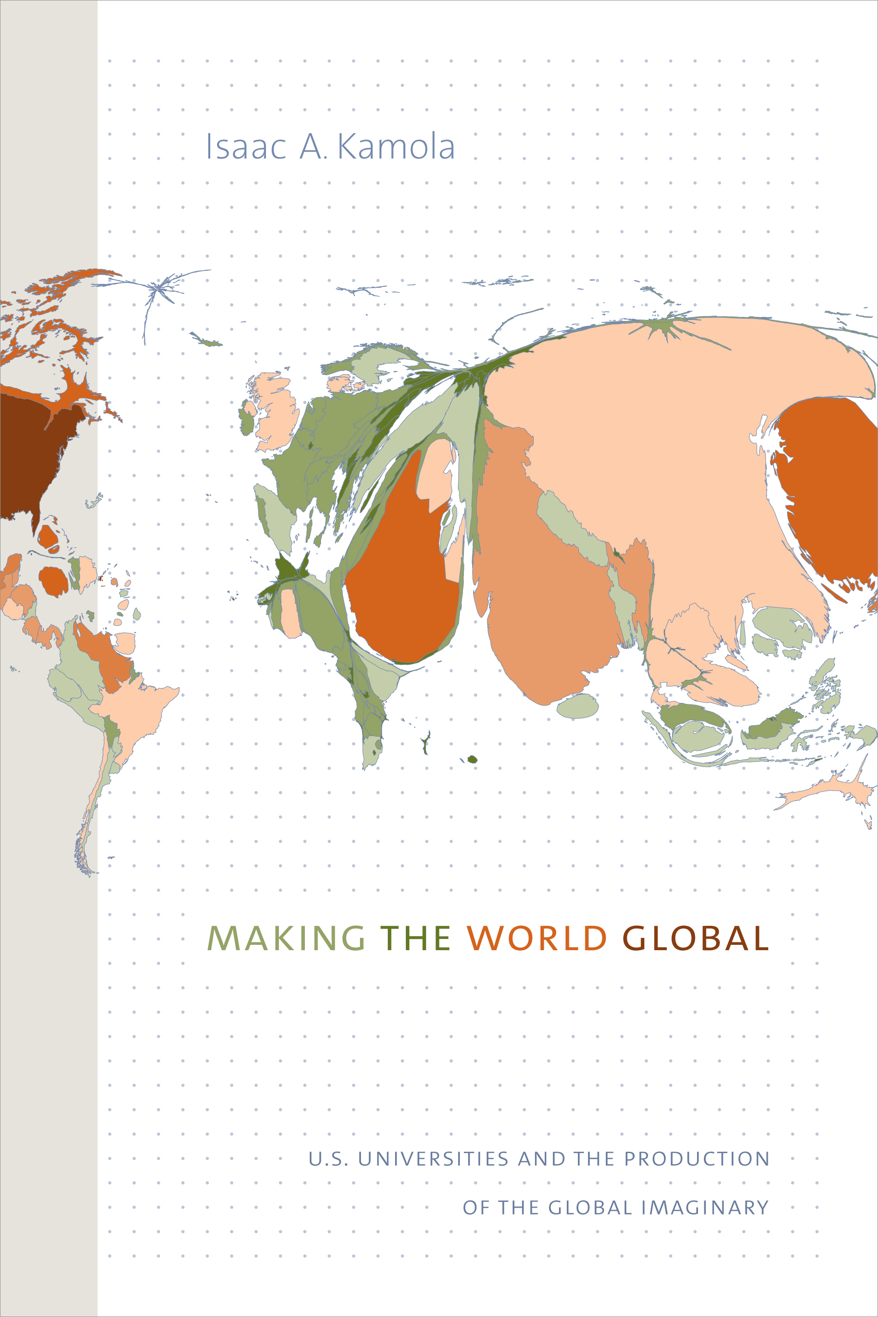 Making the World Global: U.S. Universities and the Production of the ...