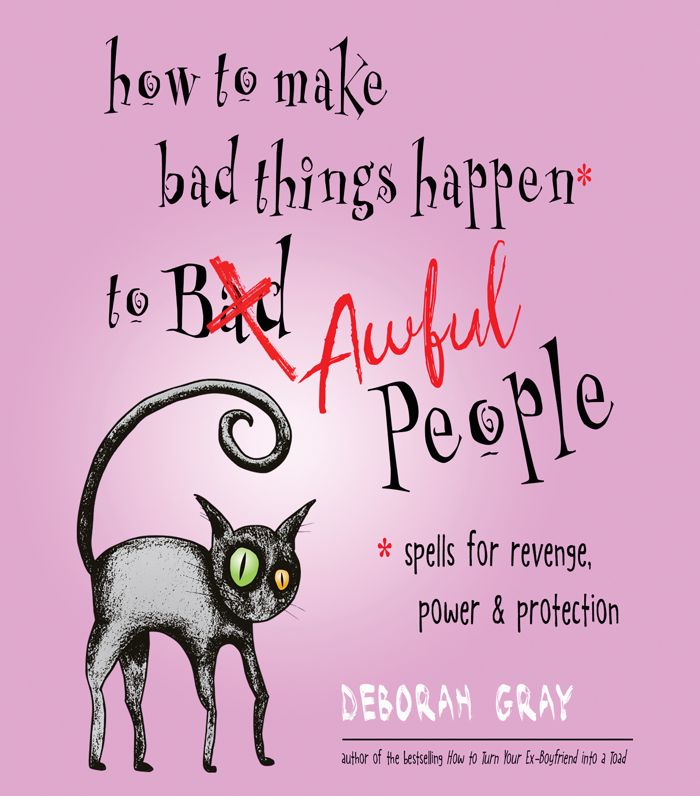 How to Make Bad Things Happen to Awful People: Spells for Revenge ...