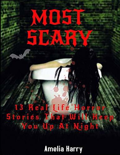MOST SCARY STORIES BOOK: 13 Real Life Horror Stories That Will Keep You ...