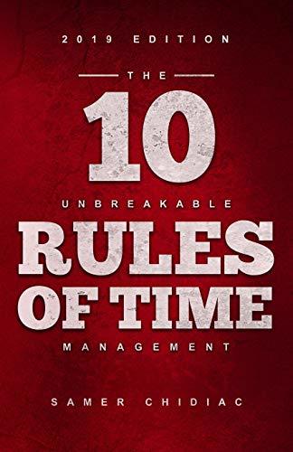 The 10 Unbreakable Rules of Time Management: 2019 Edition by Samer ...