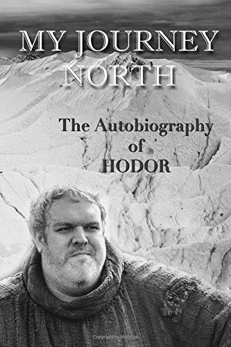 The autobiography of Hodor: My Journey North by Hodor | Goodreads
