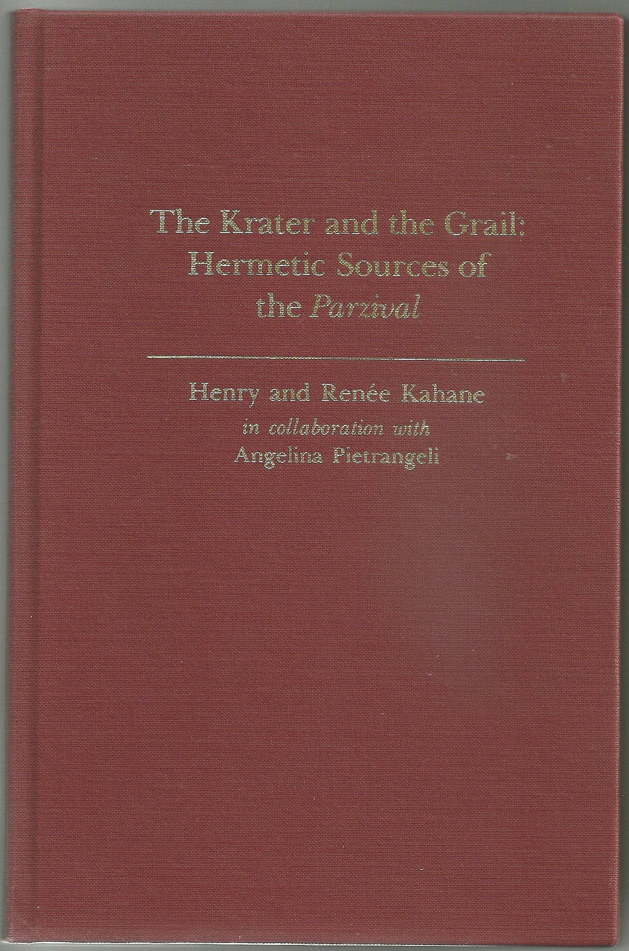The Krater and the Grail: Hermetic Sources of the Parzival by Henry ...