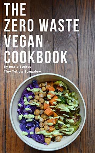 The Zero Waste Vegan Cookbook by Jessie Stokes | Goodreads