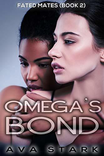 Omega's Bond (Fated Mates Book 2) by Ava Stark | Goodreads