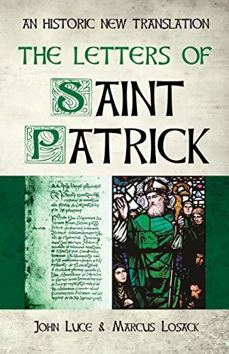 THE LETTERS OF SAINT PATRICK: An Historic New Translation by Marcus ...