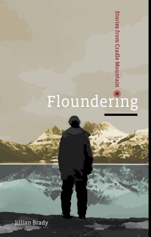 Floundering: Stories from Cradle Mountain by Jillian Brady | Goodreads