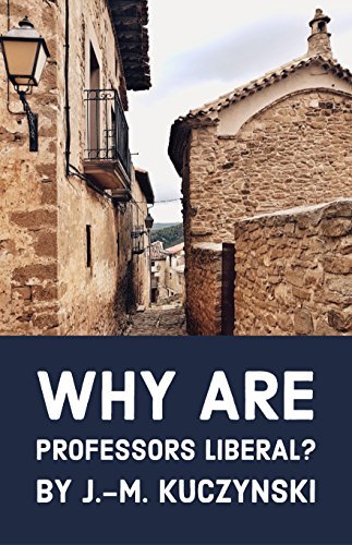 Why are Professors Liberal? by John-Michael Kuczynski | Goodreads