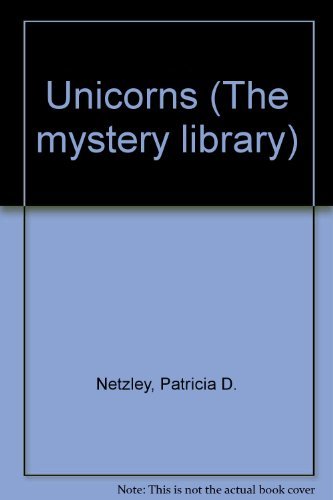 Unicorns (Mystery Library) by Patricia D. Netzley | Goodreads