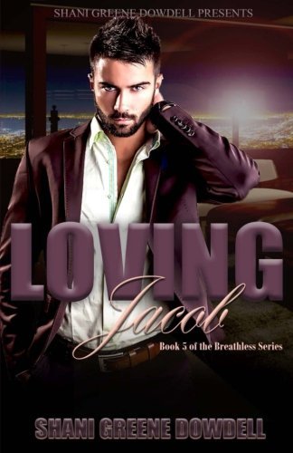 Breathless 5: Loving Jacob by Shani Greene-Dowdell | Goodreads