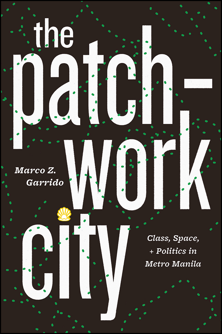 The Patchwork City: Class, Space, and Politics in Metro Manila by Marco ...
