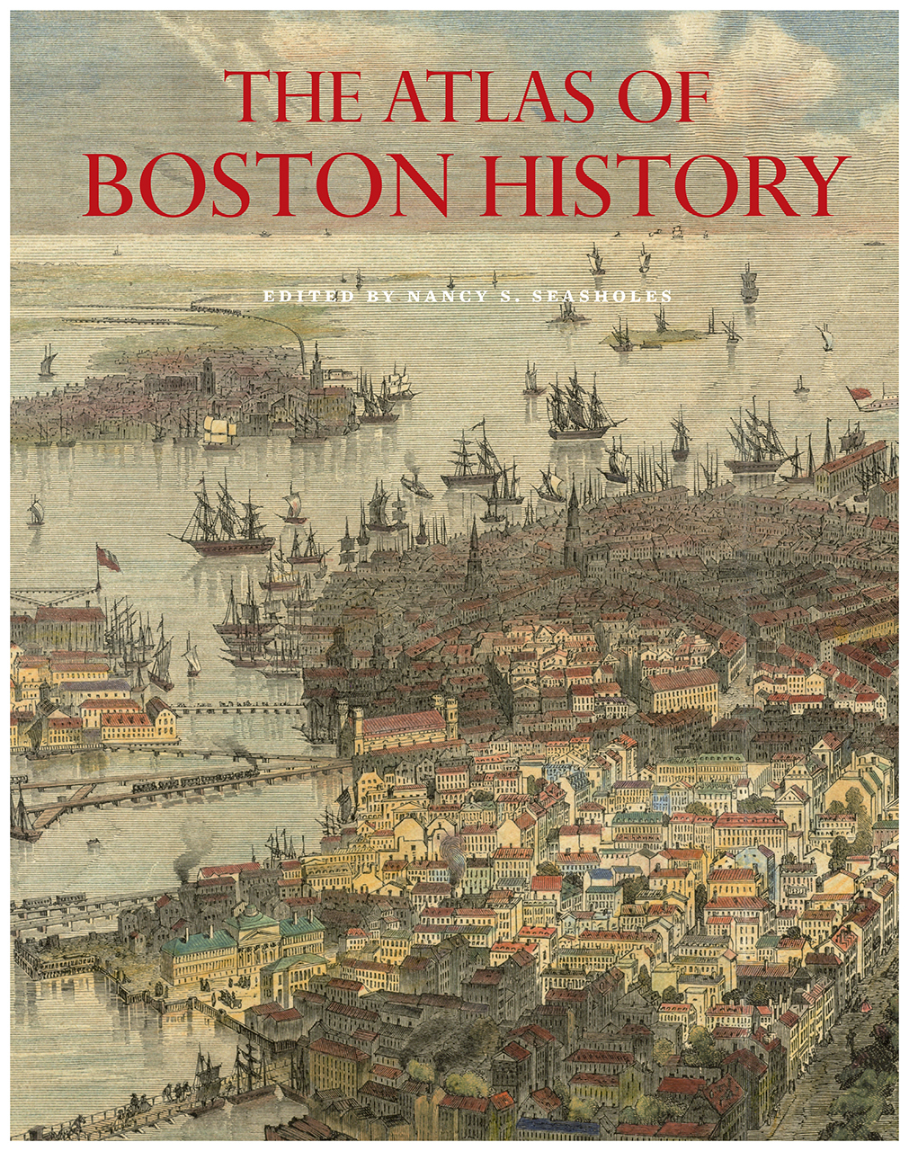 The Atlas of Boston History by Nancy S. Seasholes | Goodreads