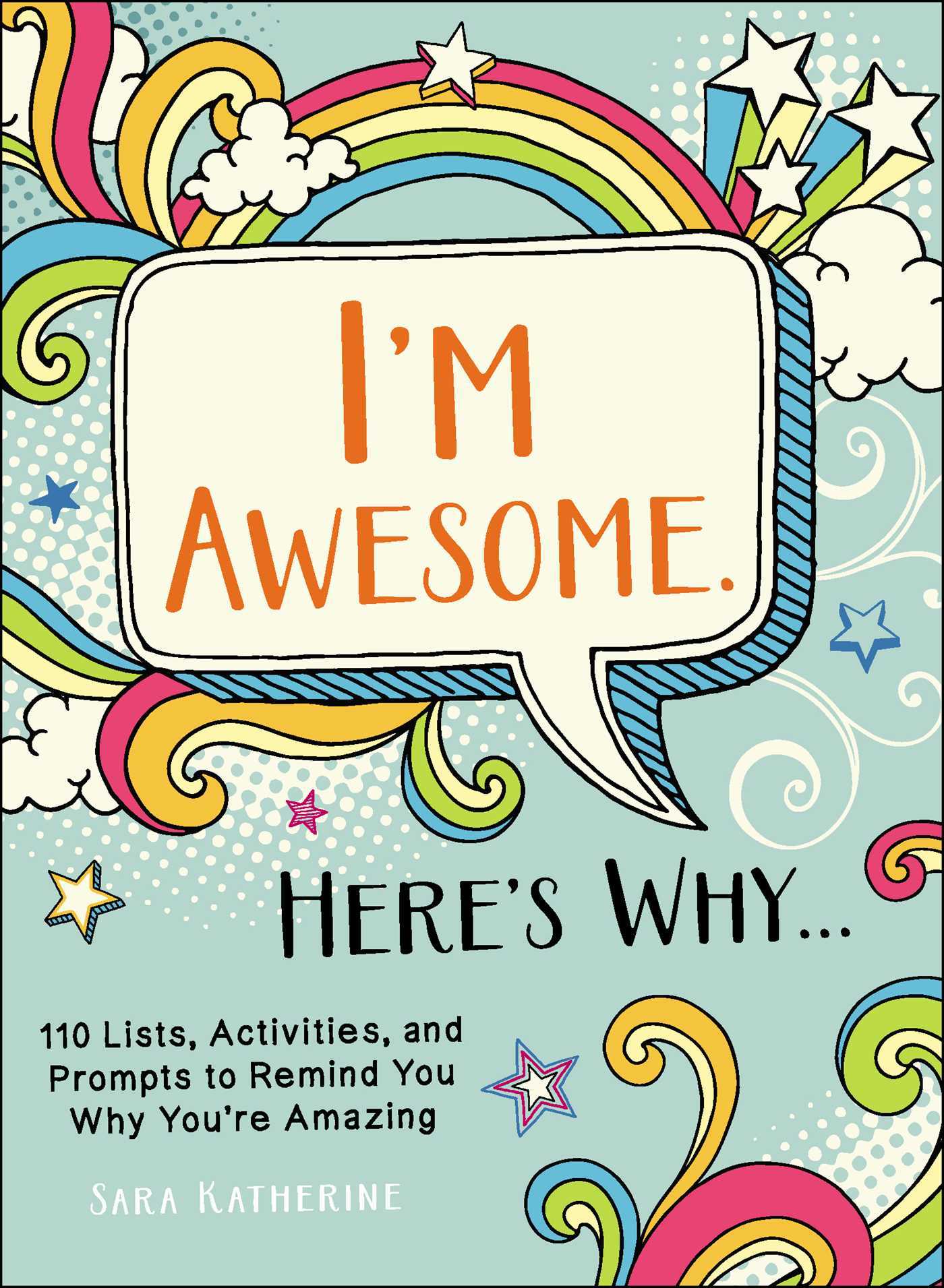 I'm Awesome. Here's Why...: 110 Lists, Activities, and Prompts to ...