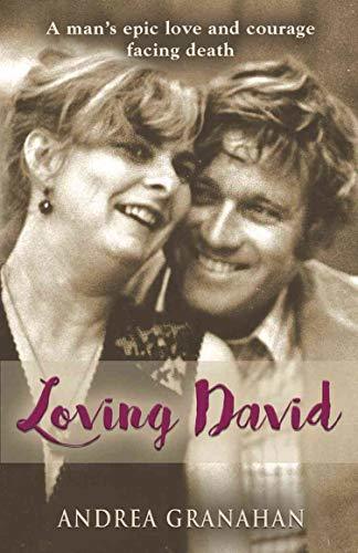 Loving David: A man's epic love and his courage facing death by Andrea ...