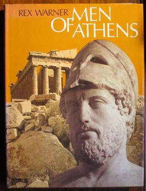 Men of Athens: The story of fifth century Athens; by Rex Warner | Goodreads